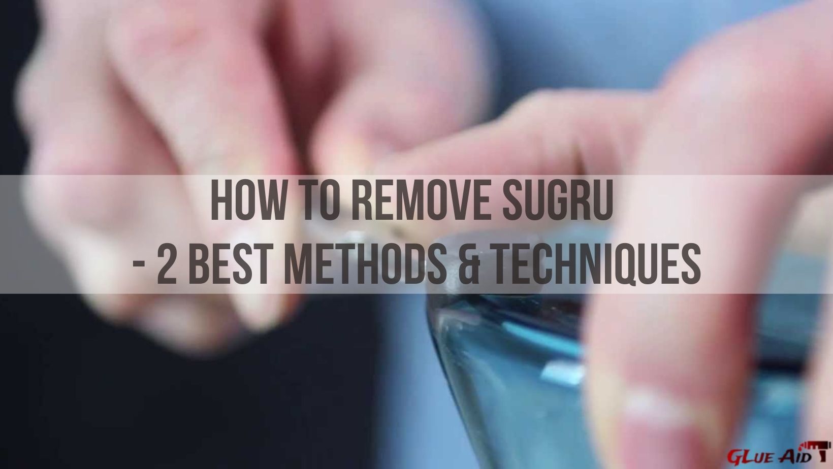 How to Remove Sugru - 2 Best Methods and Techniques