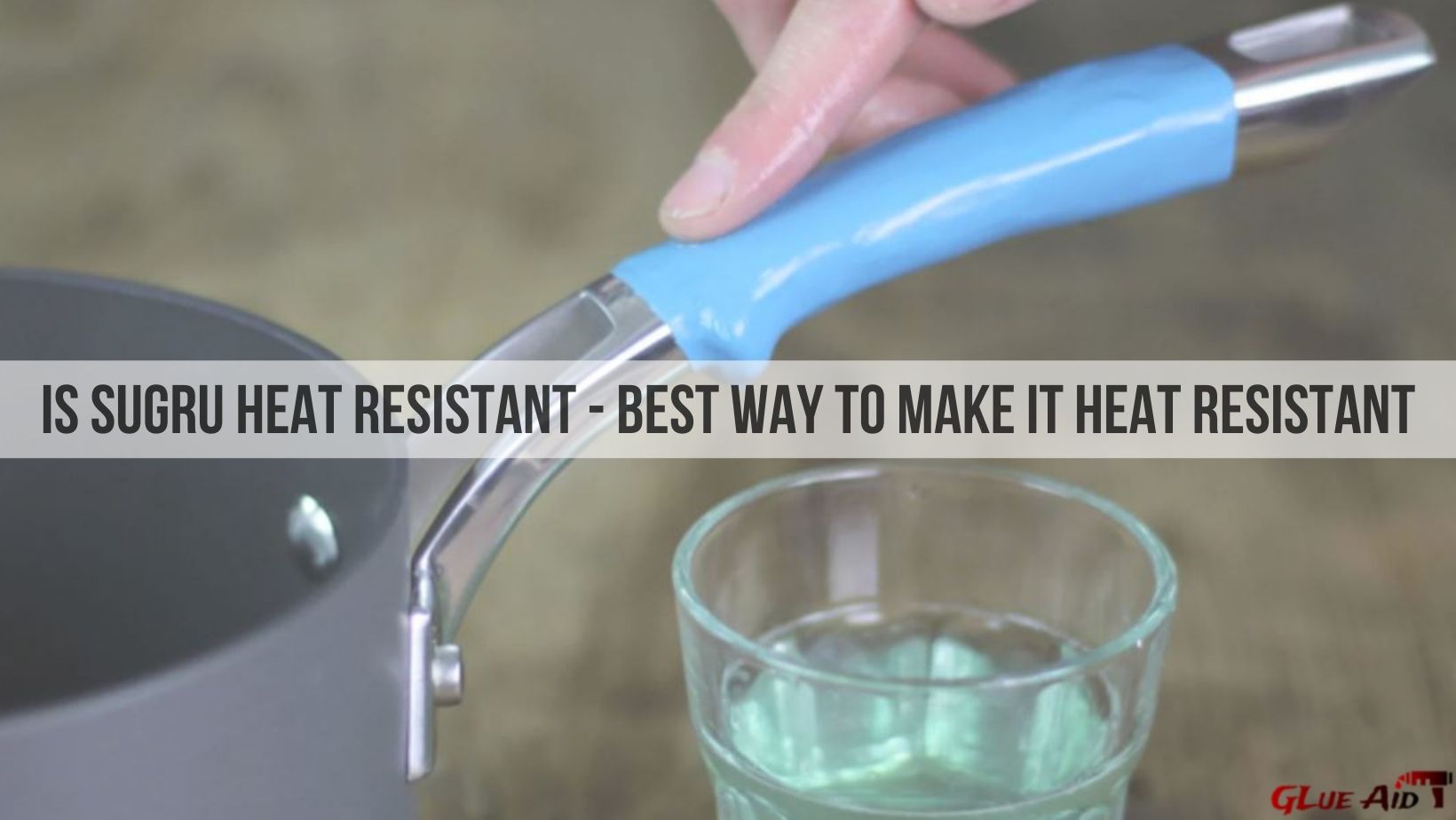 Is Sugru Heat Resistant - Best Way to Make it Heat Resistant