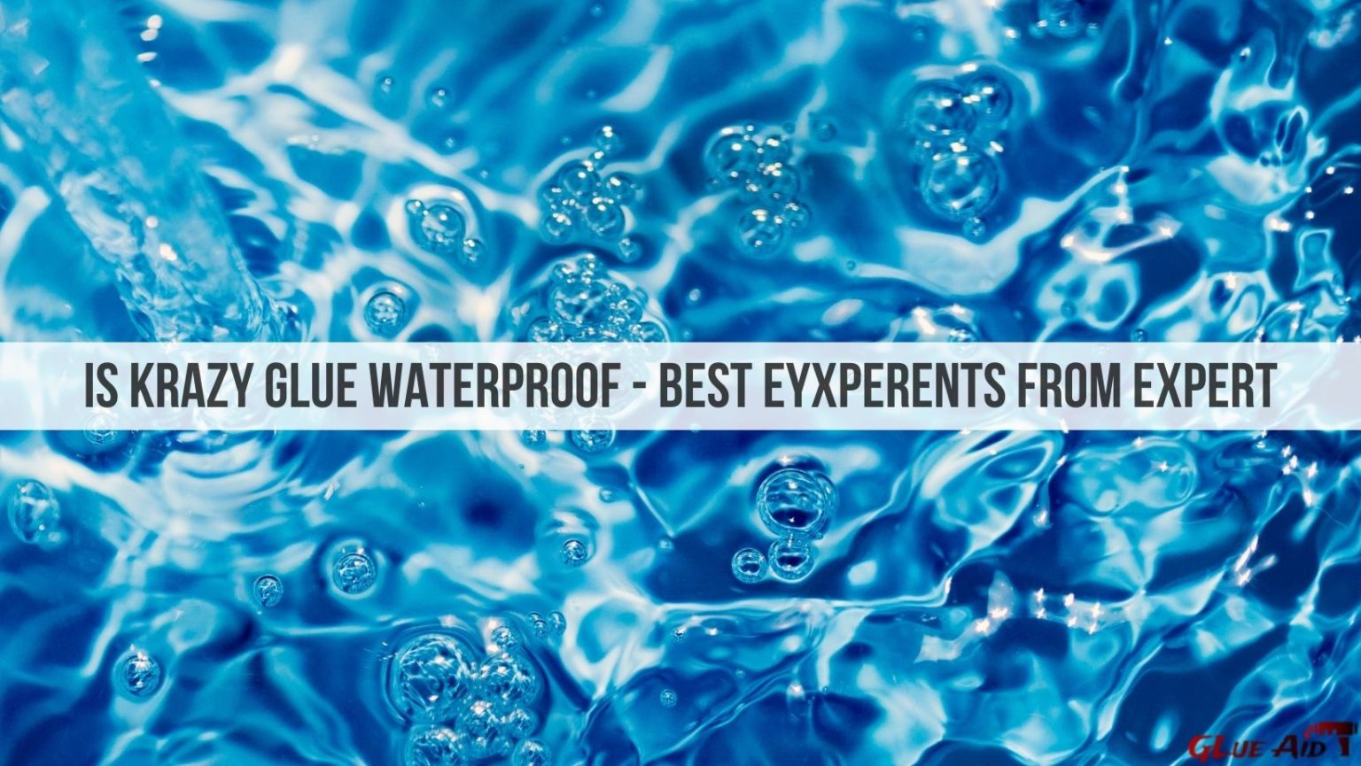Is Krazy Glue Waterproof Best Eyxperents From Expert is-krazy-glue-waterproof-best-eyxperents-from-expert